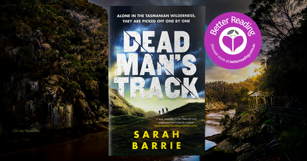 Sarah Barrie's Deadman’s Track is a Terrifying and Terrific Page-Turner ...