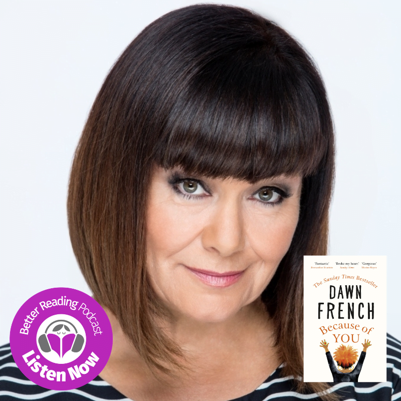 Podcast: Dawn French on Making Lifelong Friendships | Better Reading
