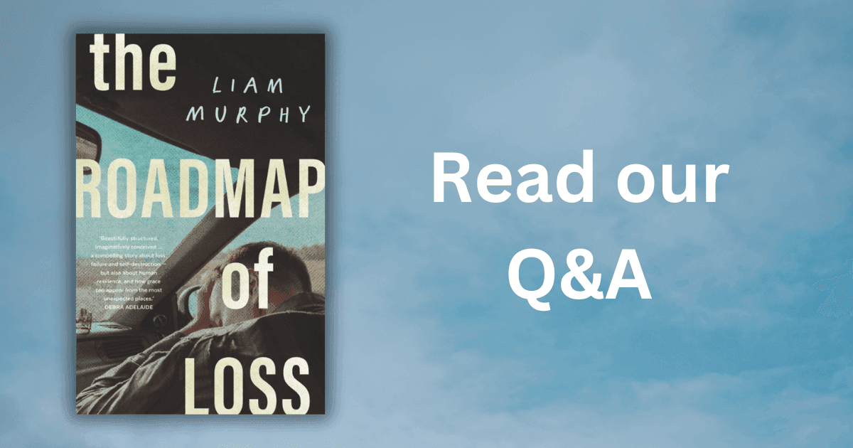 Q&A: Liam Murphy, Author of The Roadmap of Loss | Better Reading